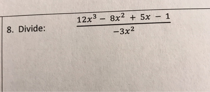 Solved 12x3-8x2 + 5x-1 3x2 8. Divide: | Chegg.com