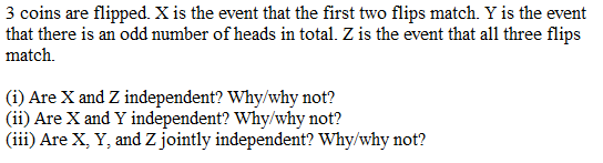 Solved 3 coins are flipped. X is the event that the first | Chegg.com