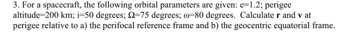 Solved 3. For a spacecraft, the following orbital parameters | Chegg.com
