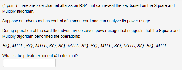Solved (1 point) There are side channel attacks on RSA that | Chegg.com
