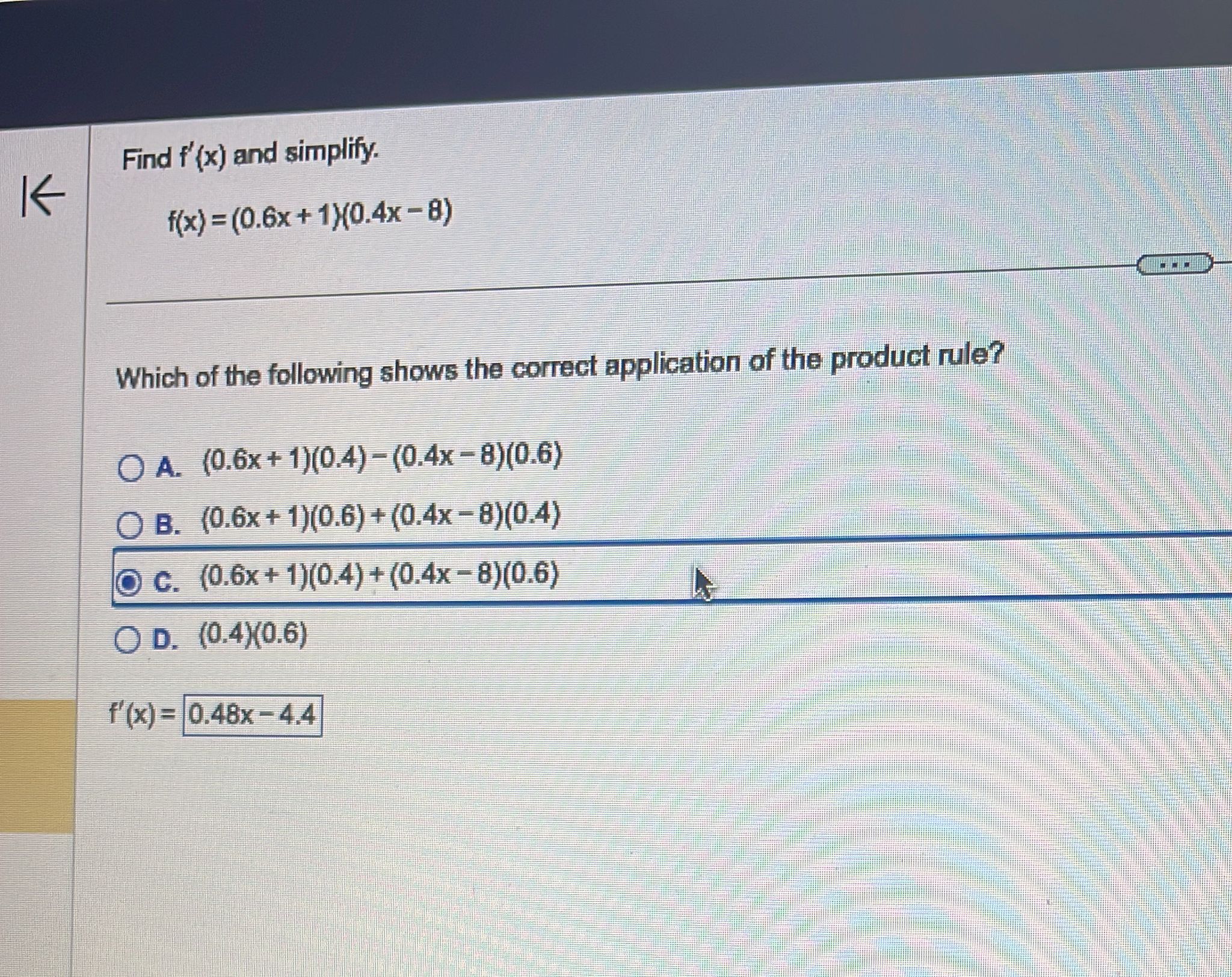 Solved Find f′(x) and simplify. f(x)=(0.6x+1)(0.4x−8) Which | Chegg.com