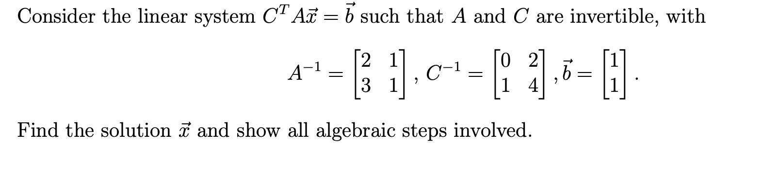 Solved Consider the linear system CTAx=b such that A and C | Chegg.com