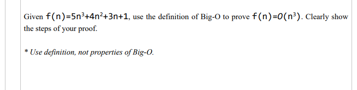 Solved Given f(n)=5n3+4n2+3n+1, use the definition of Big-O | Chegg.com
