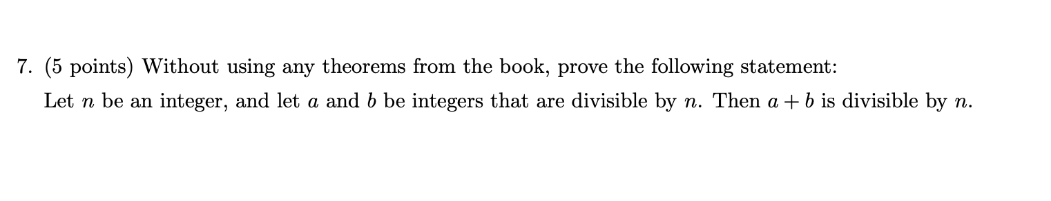 Solved 7. (5 points) Without using any theorems from the | Chegg.com
