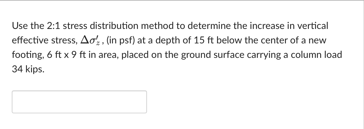 [Solved]: Use the ( 2: 1 ) stress distribution method to