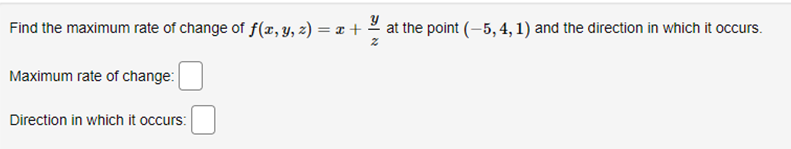 Solved Find the maximum rate of change of f(x,y,z)=x+zy at | Chegg.com