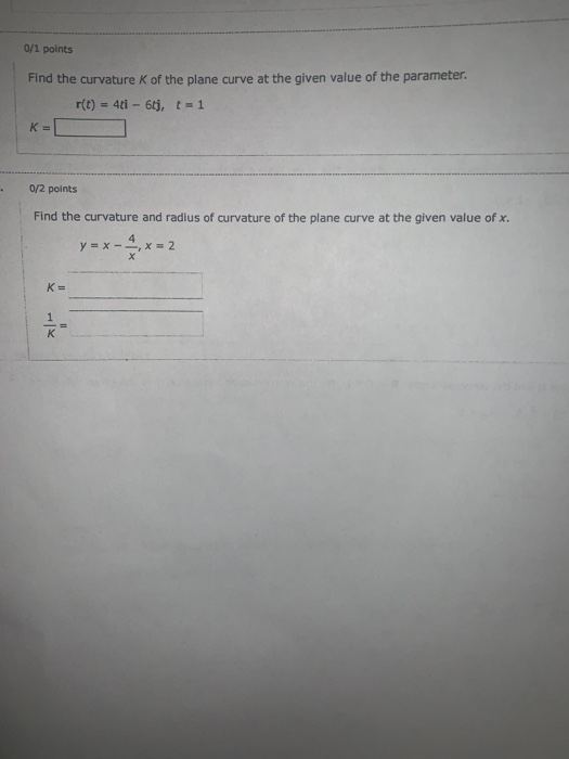 Solved 0/1 points Find the curvature K of the plane curve at | Chegg.com