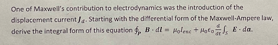 Solved One of Maxwell's contribution to electrodynamics was | Chegg.com