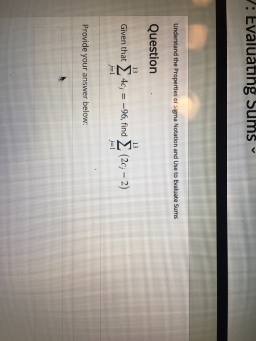 Solved :Evaluating Sums Understand the Propertles of Sigma | Chegg.com