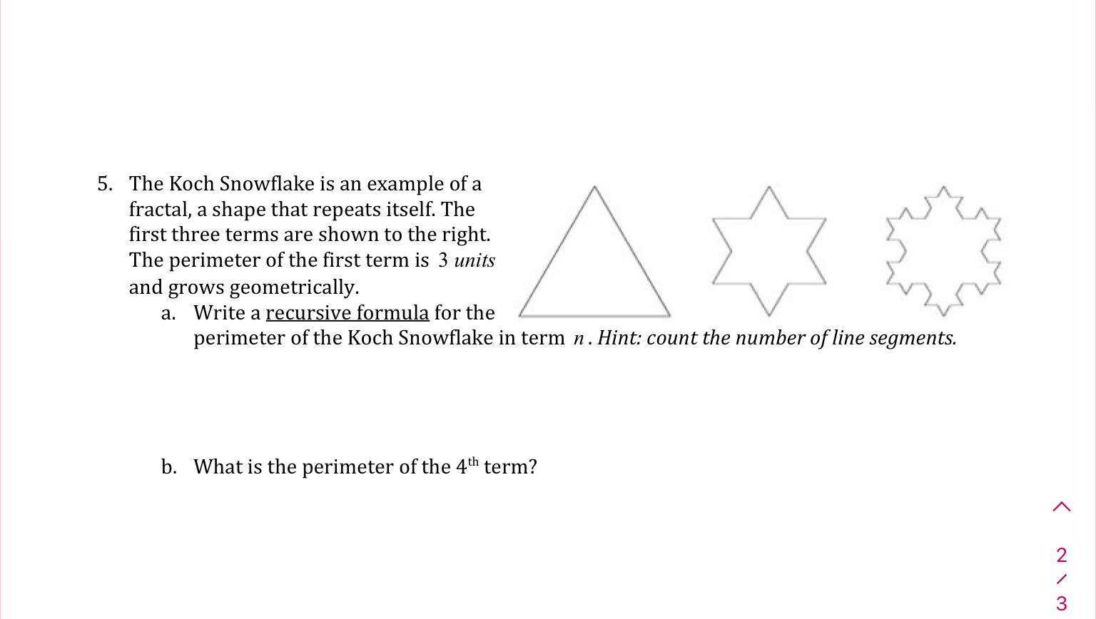 Solved 5. The Koch Snowflake is an example of a fractal, a | Chegg.com