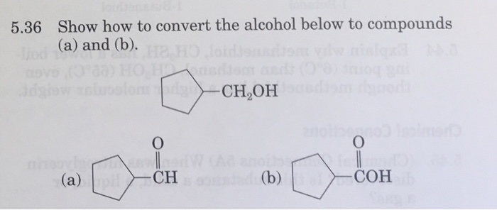 Solved Show how to convert the alcohol below to compounds | Chegg.com