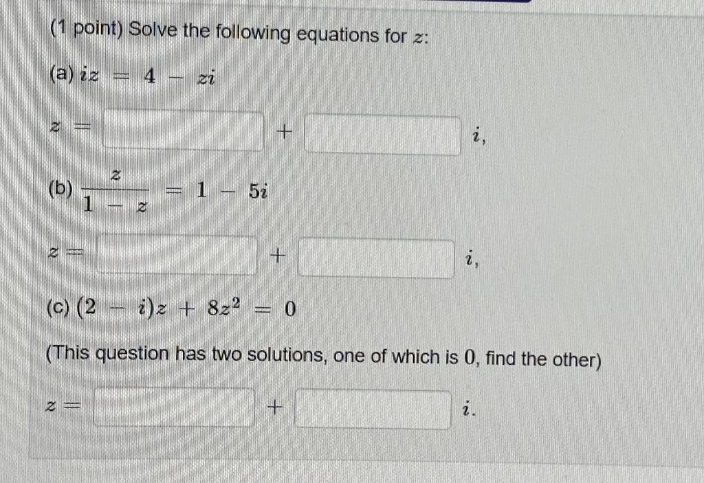 Solved (1 point) Solve the following equations for z : (a) | Chegg.com