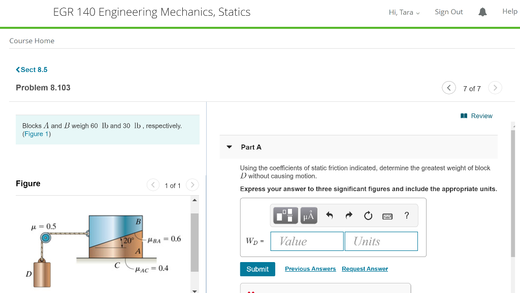 Solved EGR 140 Engineering Mechanics, Statics Hi, Tara Sign | Chegg.com Solved EGR 140 Engineering Mechanics, Statics Hi, Tara Sign | Chegg.com