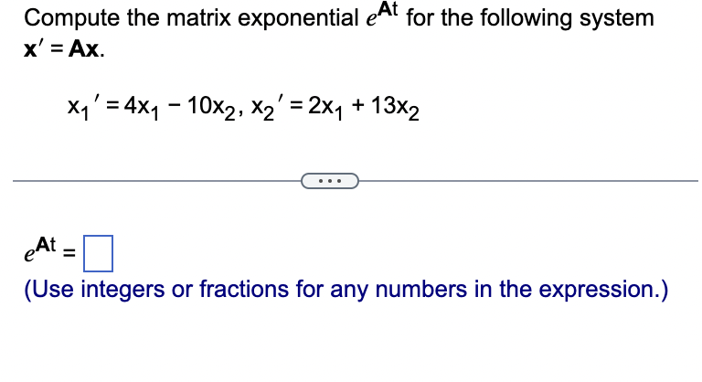 Solved Compute the matrix exponential eAt ﻿for the following | Chegg.com