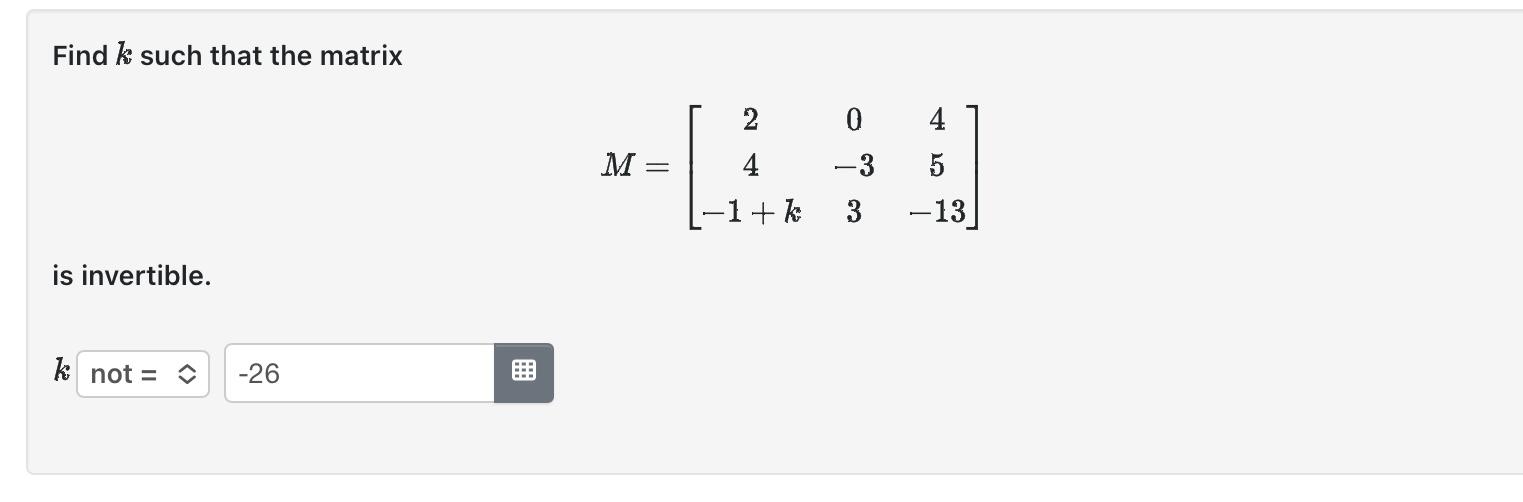 Solved Find k such that the matrix M=⎣⎡24−1+k0−3345−13⎦⎤ is | Chegg.com