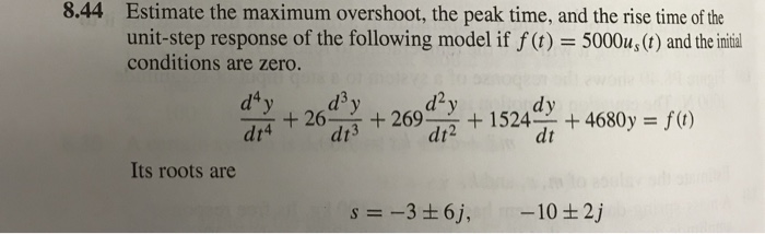 Solved 8.44 Estimate the maximum overshoot, the peak time, | Chegg.com