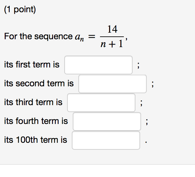 Solved (1 point) 14 For the sequence a,n n+ 1 its first term | Chegg.com