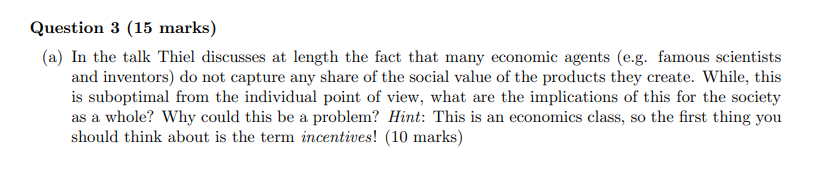 Solved Question 3 (15 marks) (a) In the talk Thiel discusses | Chegg.com