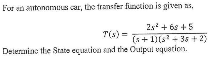 Solved For an autonomous car, the transfer function is given | Chegg.com