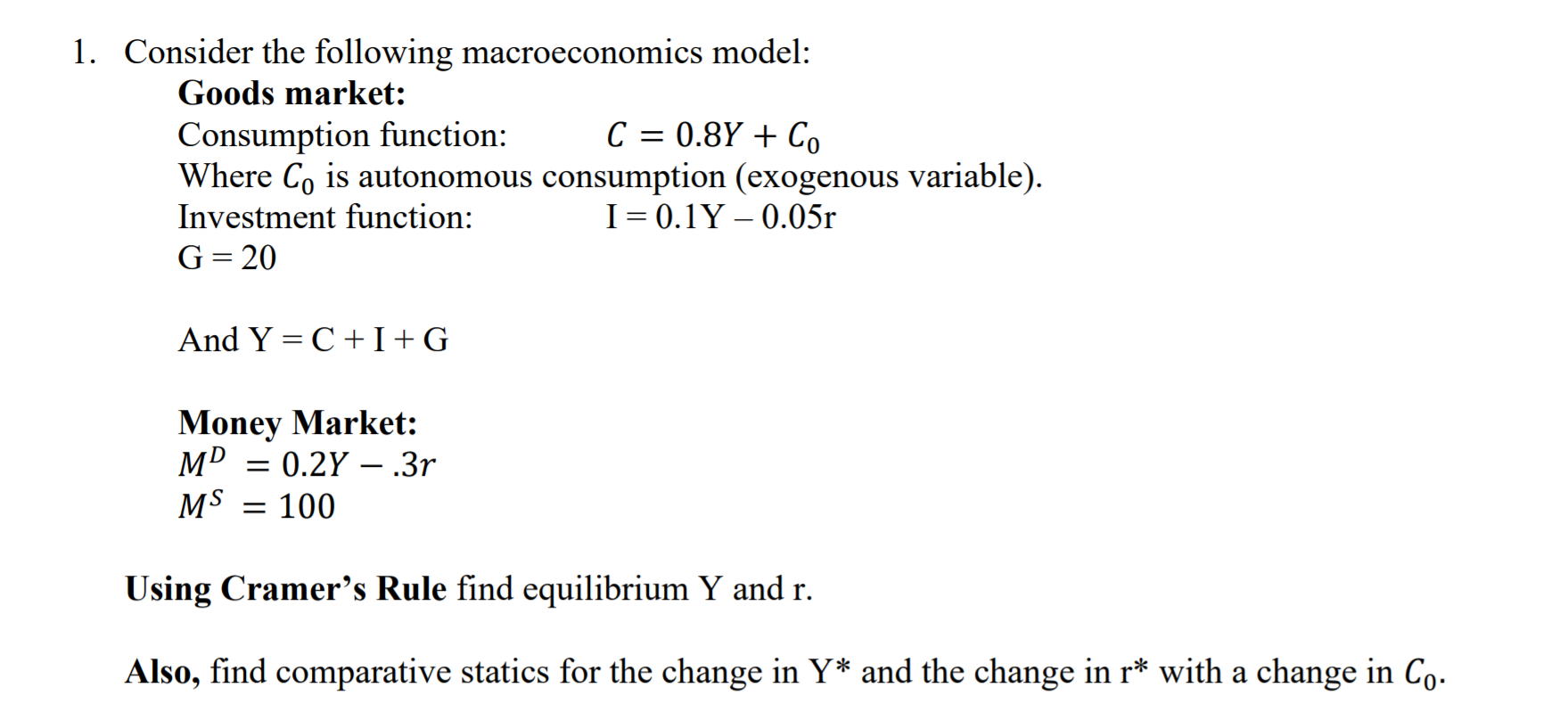 Solved 1. Consider the following macroeconomics model: Goods | Chegg.com