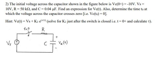 Solved 2) The initial voltage across the capacitor shown in | Chegg.com