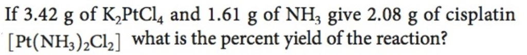Solved If 3.42 g of K2PtCl4 and 1.61 g of NH3 give 2.08 g of | Chegg.com