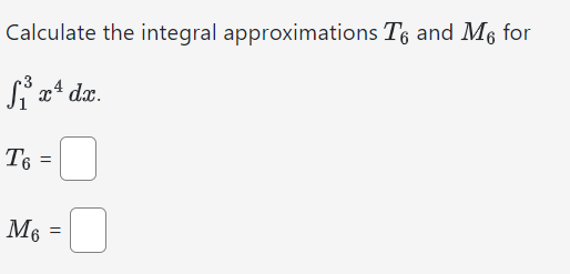 Solved Calculate the integral approximations T6 and M6 for | Chegg.com
