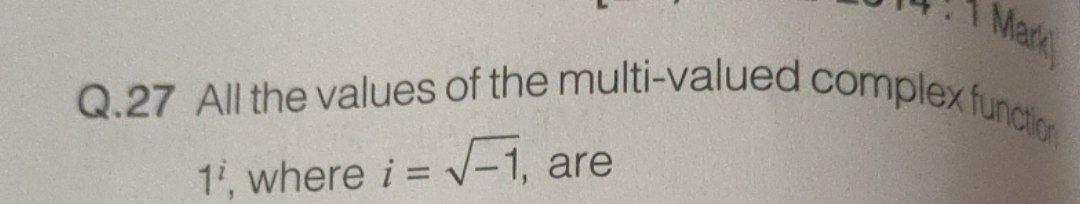 Solved Mark Q.27 All the values of the multi-valued complex | Chegg.com