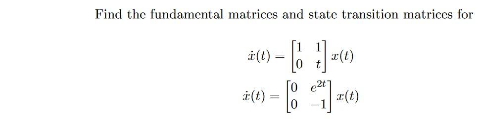 Solved Find the fundamental matrices and state transition | Chegg.com