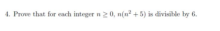 Solved 4. Prove that for each integer n > 0, n(n? +5) is | Chegg.com