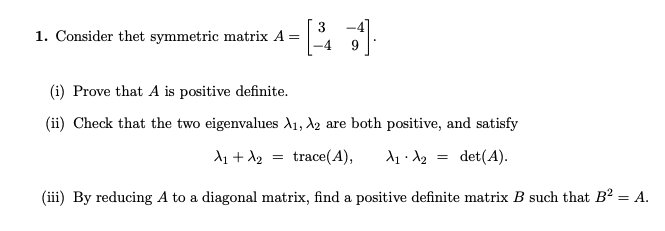 Solved 1. Consider thet symmetric matrix A= ;] (i) Prove | Chegg.com