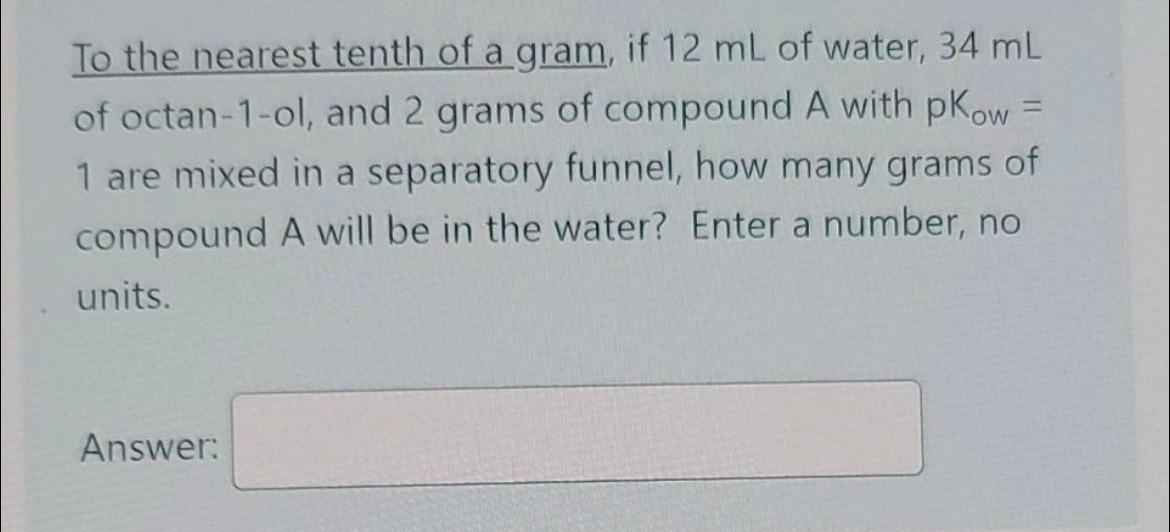 Solved To the nearest tenth of a gram, if 12 mL of water, 34 | Chegg.com
