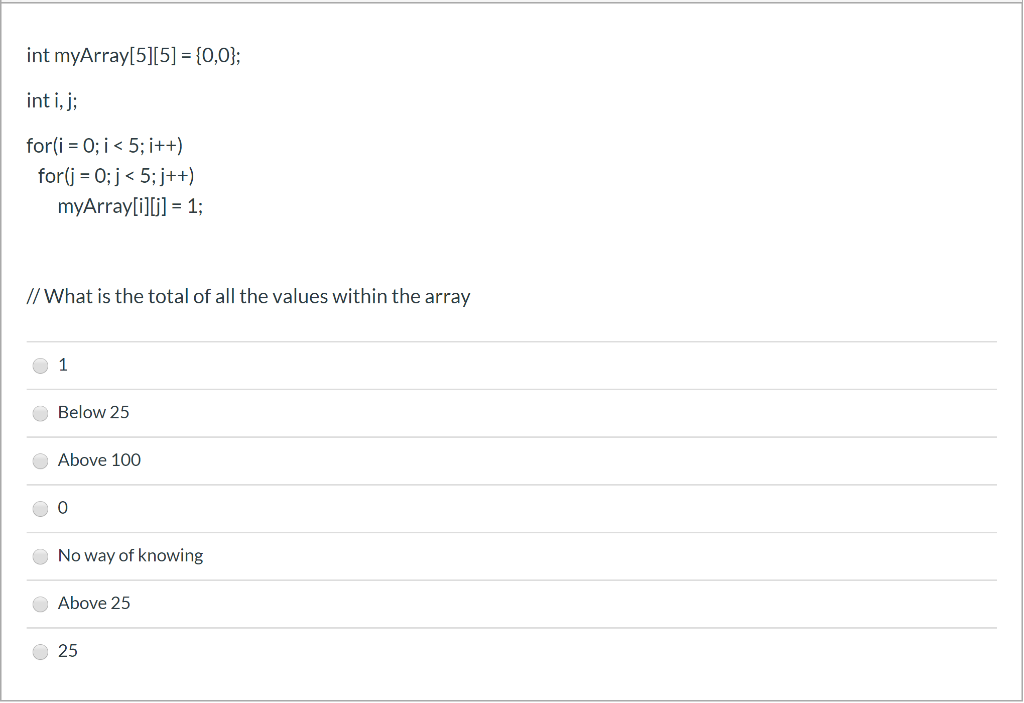 Solved int myArray[5][5] = {0,0}; int i, j; for(i = 0; i
