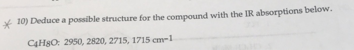 Solved X 10) Deduce a possible structure for the compound | Chegg.com