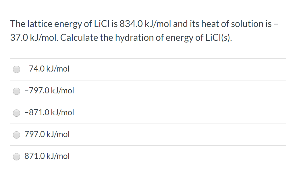 Solved The lattice energy of LiCl is 834.0 kJ/mol and its | Chegg.com