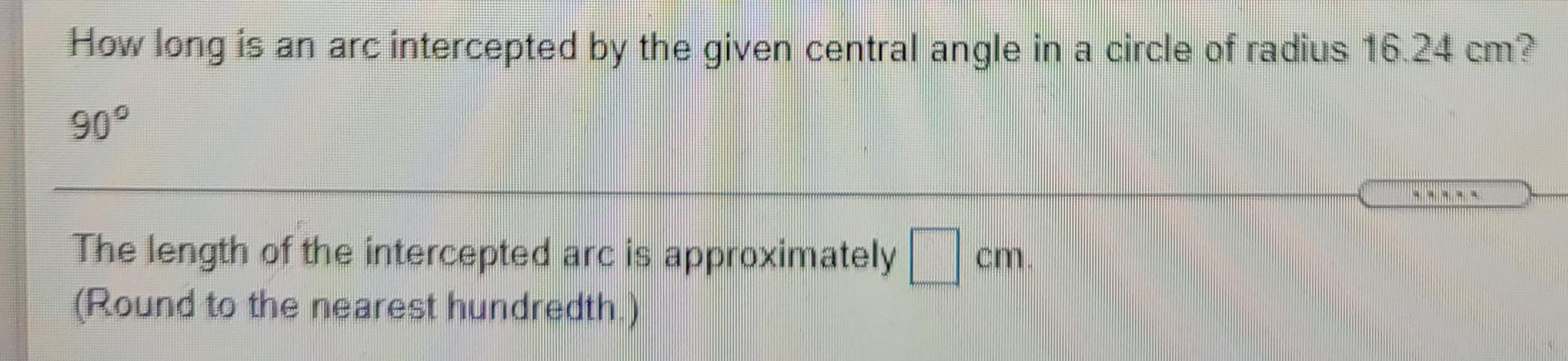 Solved How long is an arc intercepted by the given central | Chegg.com