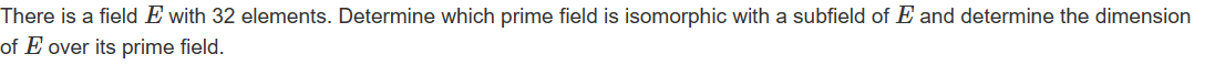 Solved here is a field E with 32 elements. Determine which | Chegg.com