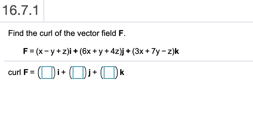 Solved 16.7.1 Find the curl of the vector field F. | Chegg.com