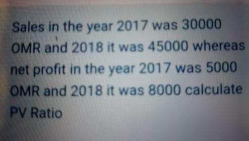 Solved Sales in the year 2017 was 30000 OMR and 2018 it was | Chegg.com
