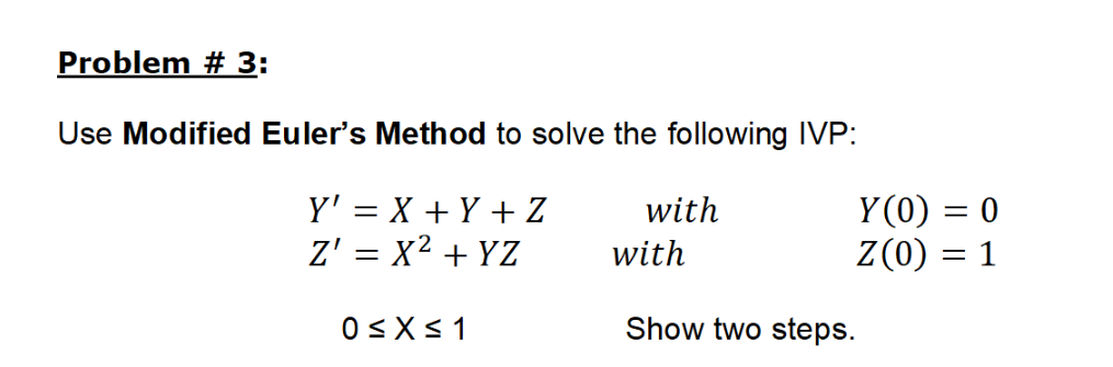 Solved Problem # 3: Use Modified Euler's Method to solve the | Chegg.com