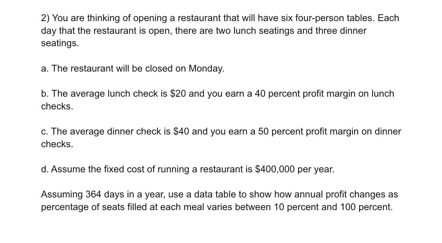 Solved 2) You are thinking of opening a restaurant that will | Chegg.com