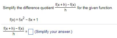 Solved f(x + h)-fx) Simplify the difference quotient for the | Chegg.com