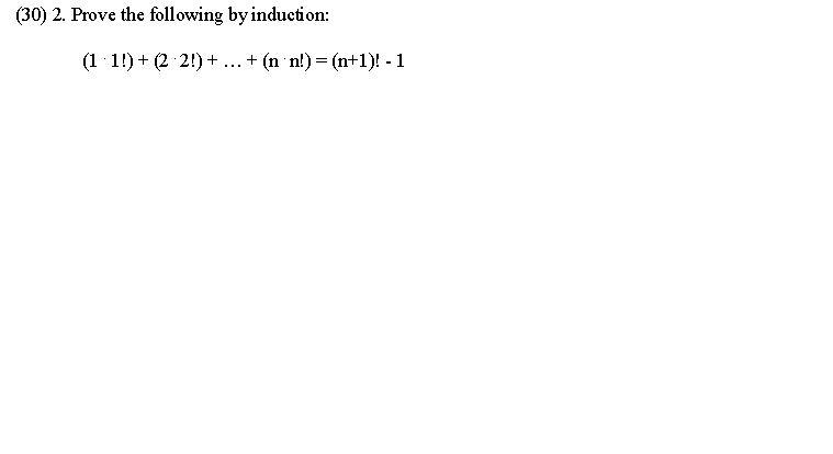 Solved (30) 2. Prove the following by induction: (1 1!) + | Chegg.com