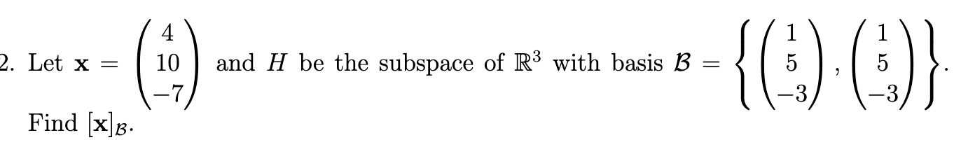 Let x=⎝⎛410−7⎠⎞ and H be the subspace of R3 with | Chegg.com