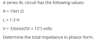 Solved A series RL circuit has the following values: | Chegg.com