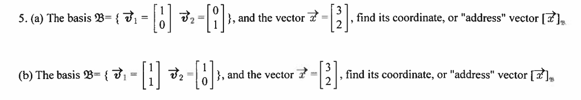 Solved 5. (a) The basis B={v1=[10]v2=[01]}, and the vector | Chegg.com