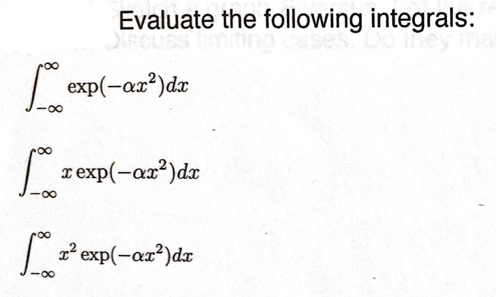 Solved Evaluate the following integrals: 2 exp(-ax?)dx [*( L | Chegg.com