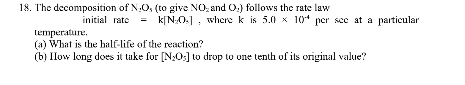 Solved 18. The decomposition of N2O5 (to give NO2 and O2) | Chegg.com