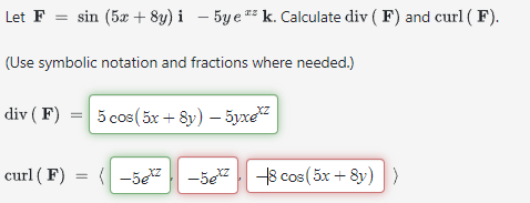 Solved Let F=sin(5x+8y)i-5yexzk. ﻿Calculate div(F) ﻿and | Chegg.com