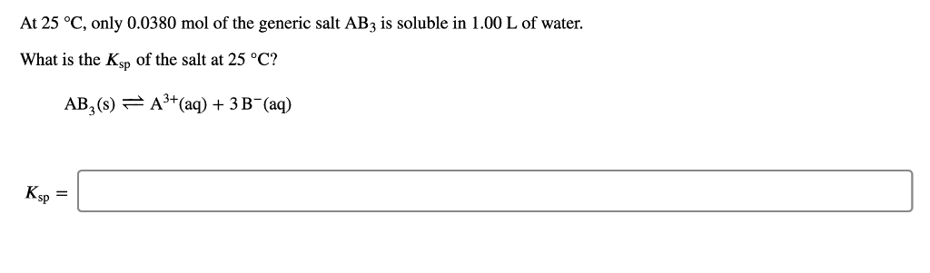 Solved At 25 °C, only 0.0380 mol of the generic salt AB3 | Chegg.com